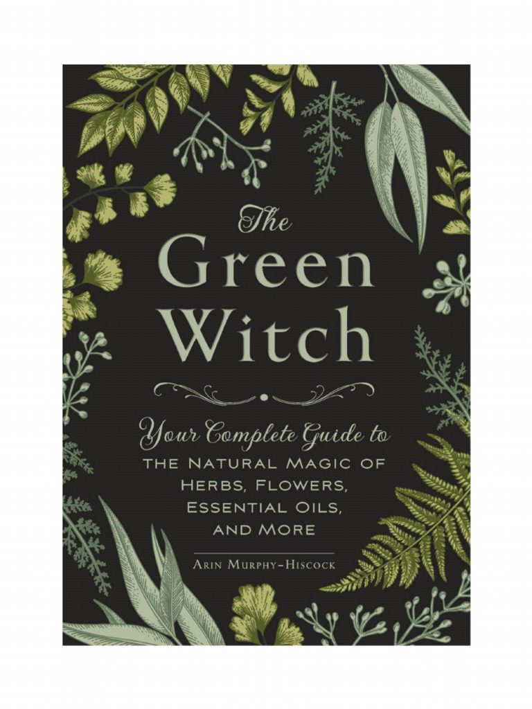 The Green Witch Your Complete Guide To The Natural Magic of Herbs | PDF ...