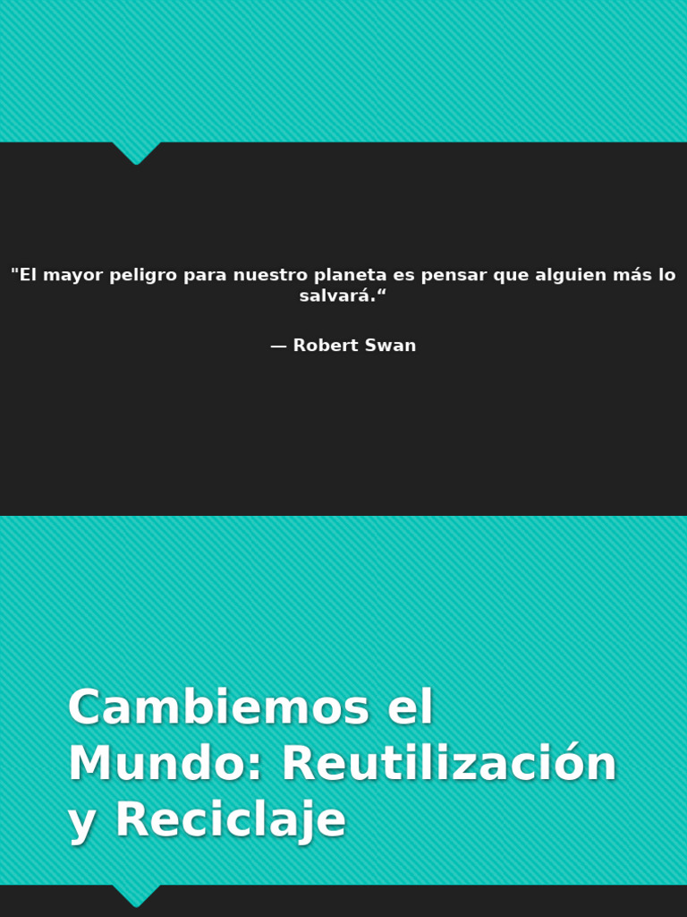 Cambiemos El Mundo Reciclaje Reutilizacion | PDF | Residuos | Reciclaje