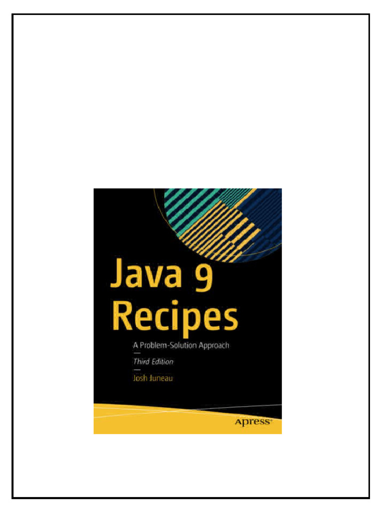 Java 9 Recipes A Problemsolution Approach 3rd Ed Juneau Josh instant ...