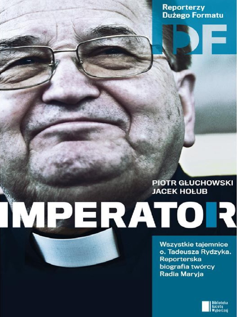 Piotr Głuchowski - Ojciec Tadeusz Rydzyk. Imperator | PDF