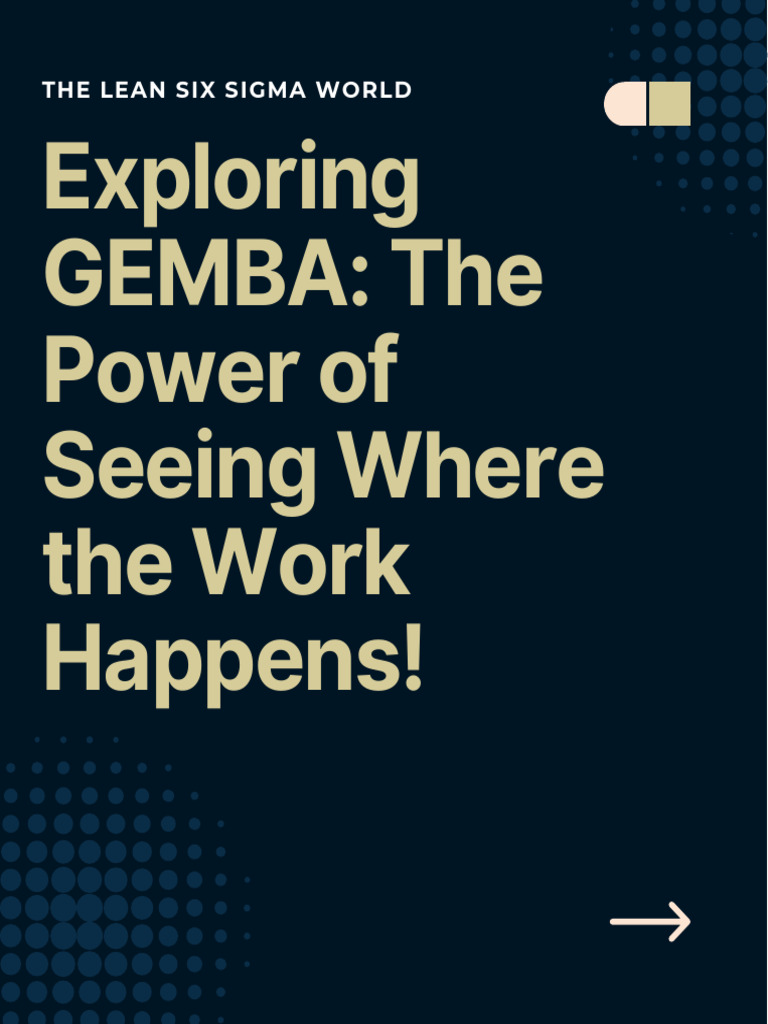 Exploring Gemba - The Power of Seeing Where Work Happens | PDF | Lean Manufacturing | Six Sigma