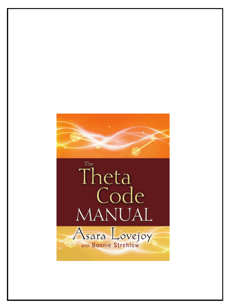 The Theta Code Manual Asara Lovejoy And Bonnie Strehlow pdf download | PDF | Thought | Self ...