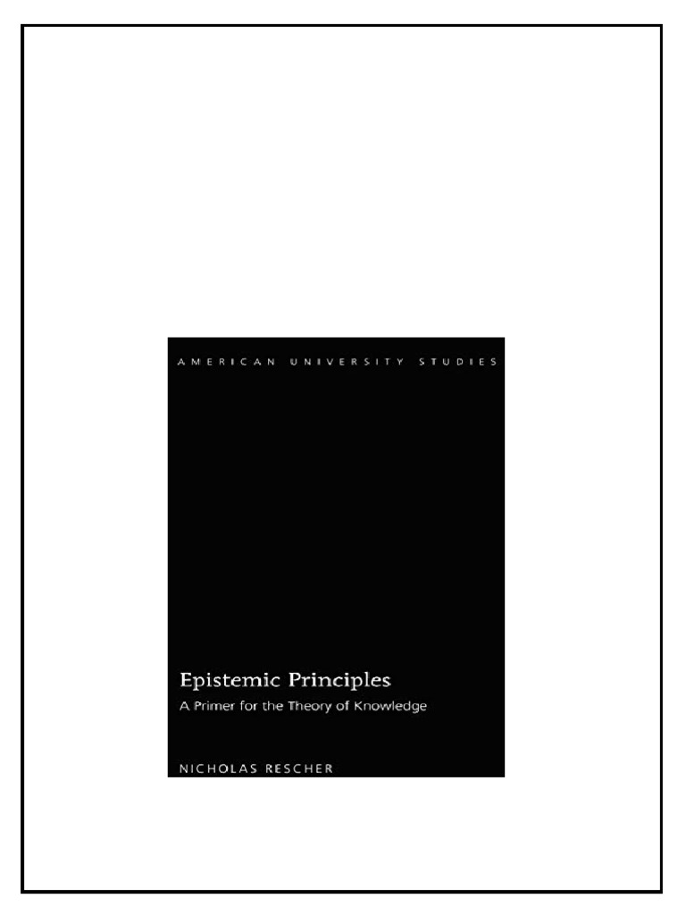 Epistemic Principles A Primer For The Theory Of Knowledge American University Studies New ...