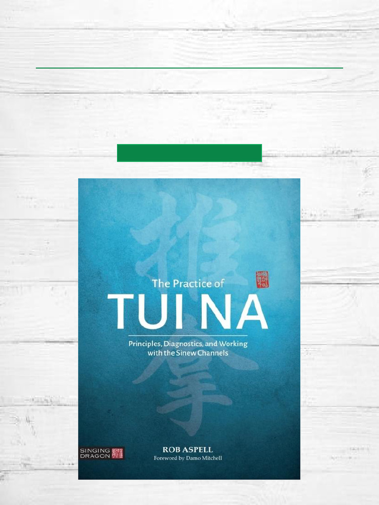 Secure Copy The Practice of Tui Na Principles, Diagnostics and Working With The Sinew Channels ...