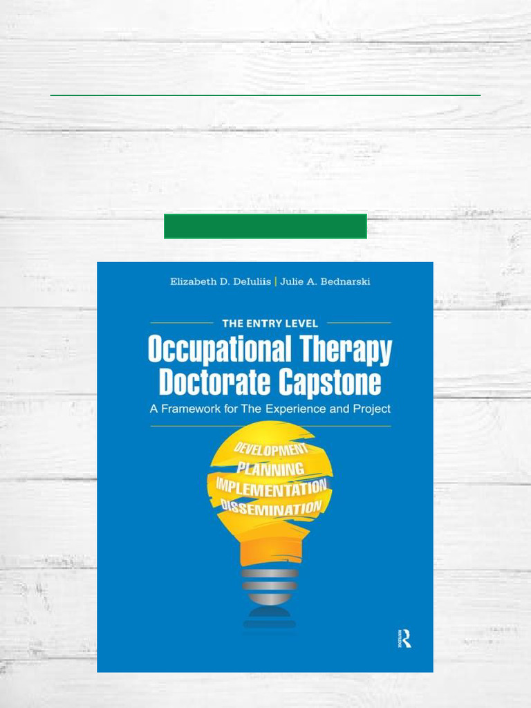 The Entry Level Occupational Therapy Doctorate Capstone A Framework For The Experience and ...