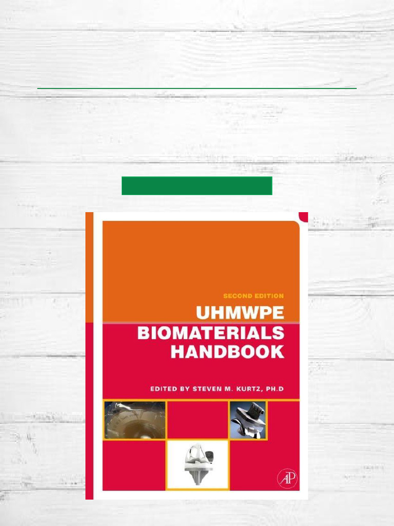 UHMWPE Biomaterials Handbook Ultra High Molecular Weight Polyethylene in Total Joint Replacement ...