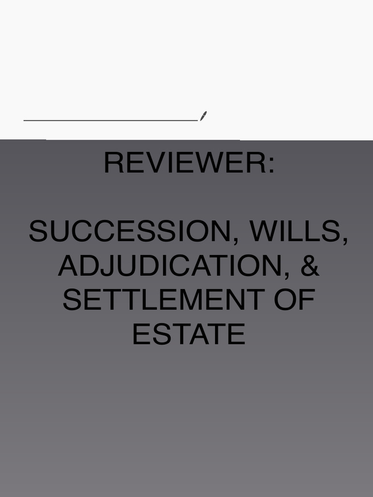 Reviewer Succession Wills Adjudication and Settlement of Estate | PDF ...