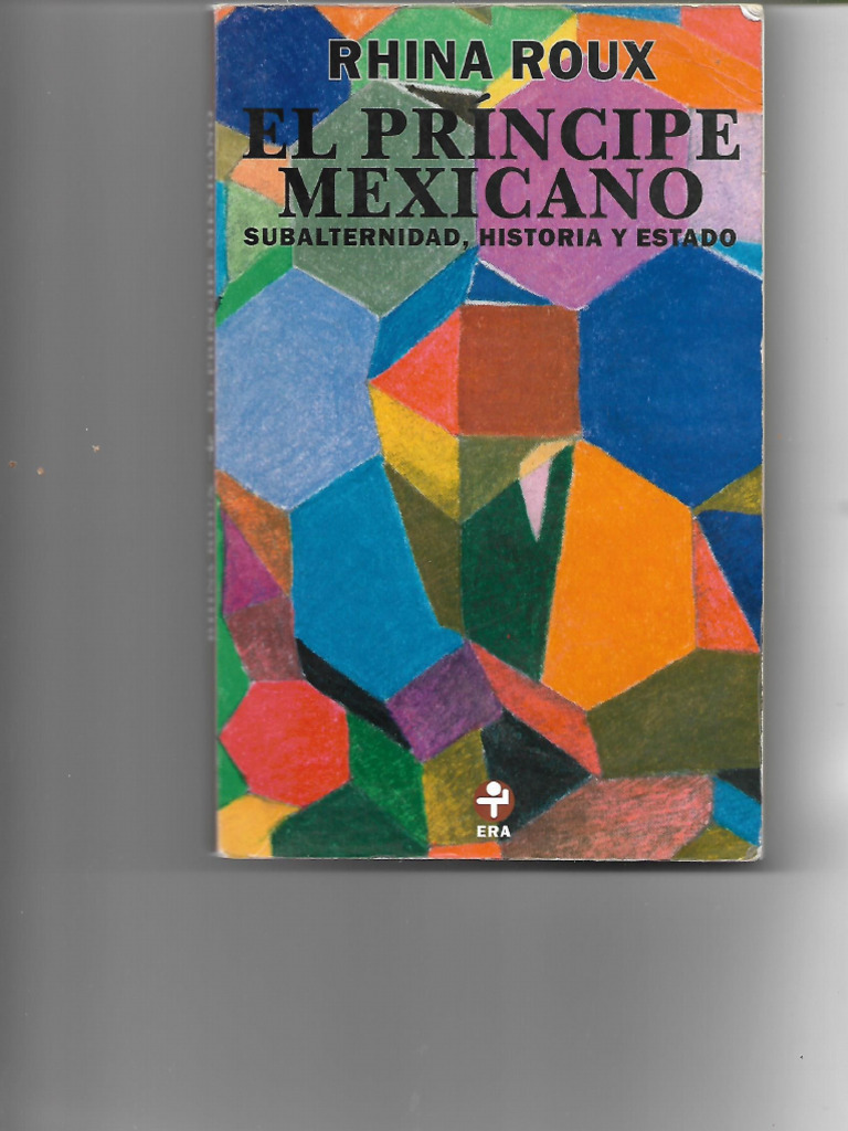 Rhina Roux El Prã - Ncipe Mexicano, Subalternidad, Historia y Estado ...