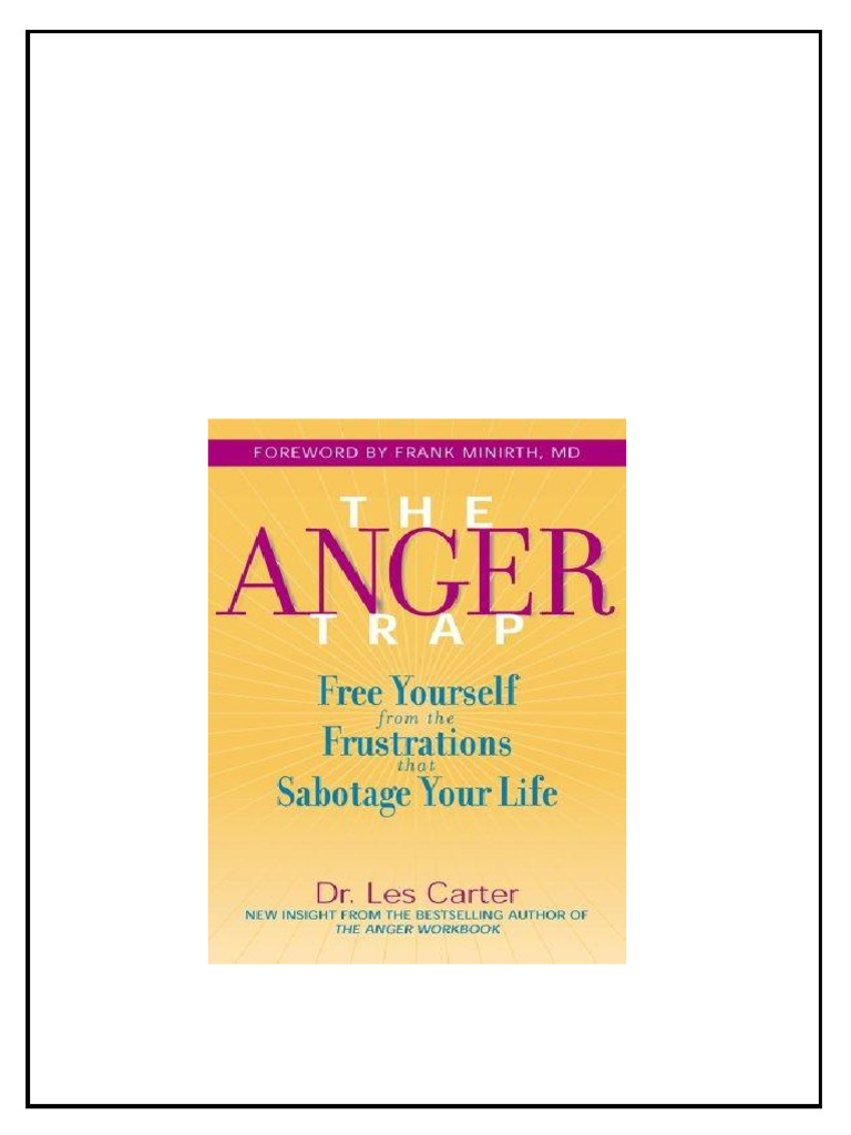 The Anger Trap Free Yourself From The Frustrations That Sabotage Your ...