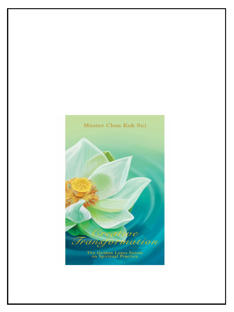 Creative Transformation The Golden Lotus Sutra On Spiritual Practice Master Choa Kok Sui PDF ...