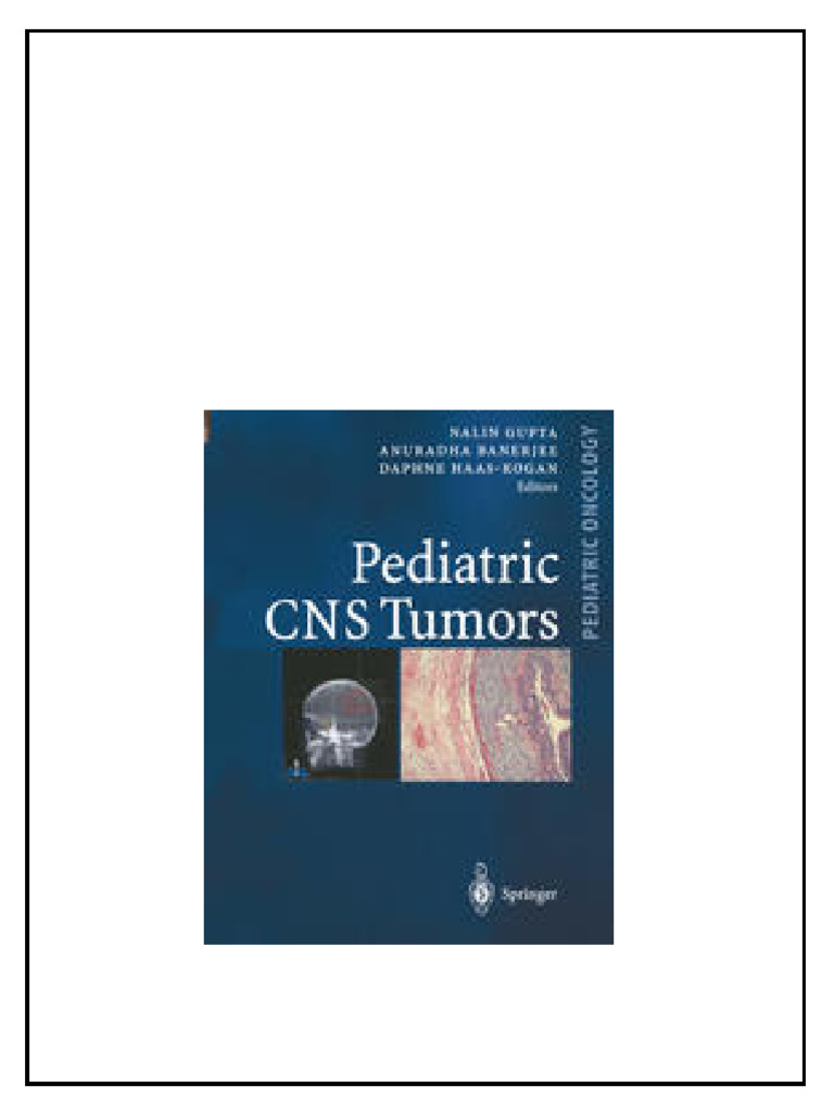 Pediatric Cns Tumors N Gupta D Haaskogan A Banerjee Auth download | PDF
