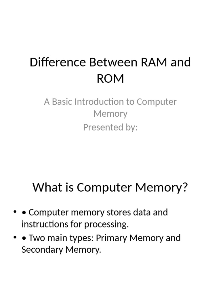 Difference_Between_RAM_and_ROM_Presentation | PDF | Random Access Memory | Read Only Memory