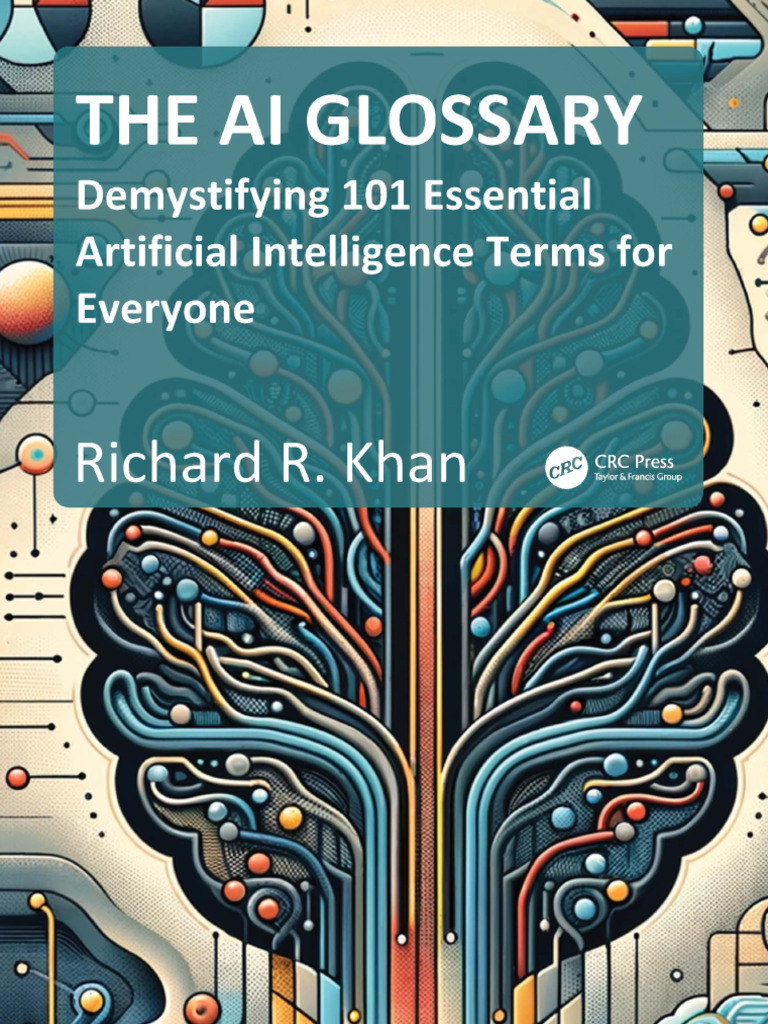 Richard Khan - The AI Glossary - Demystifying 101 Essential Artificial Intelligence Terms For ...