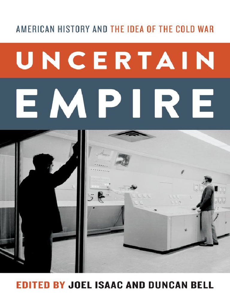 Uncertain Empire American History and the Idea of the Cold War (Joel ...