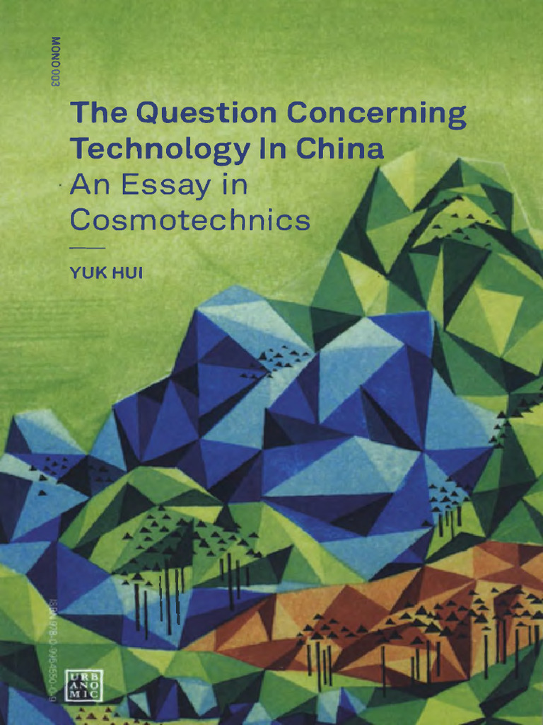 The Question Concerning Technology in China An Essay in Cosmotechnics ...