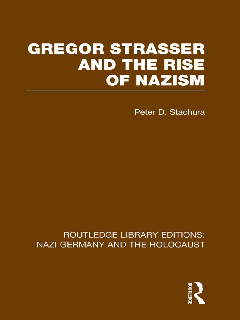 Gregor Strasser and The Rise of Nazism (Nazi Germany and The Holocaust 6) (Peter D. Stachura) (Z ...