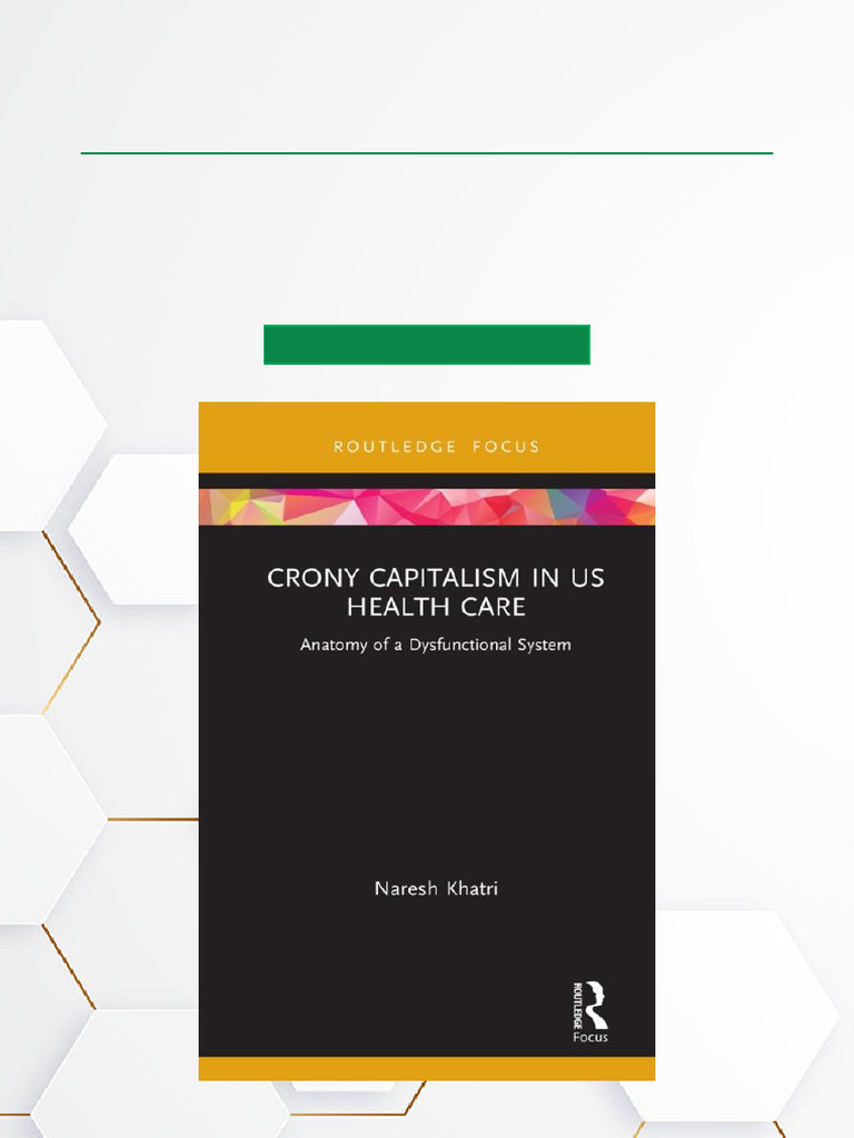 Crony Capitalism in US Health Care Anatomy of A Dysfunctional System ...
