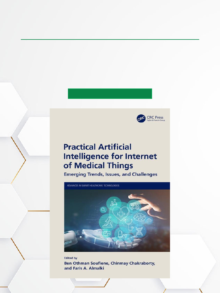 Practical Artificial Intelligence For Internet of Medical Things Emerging Trends, Issues, and ...