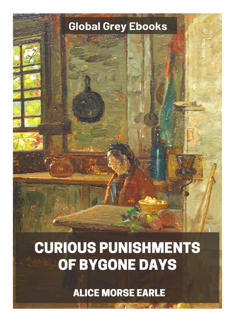 Alice Morse Earle - Curious Punishments of Bygone Days | PDF