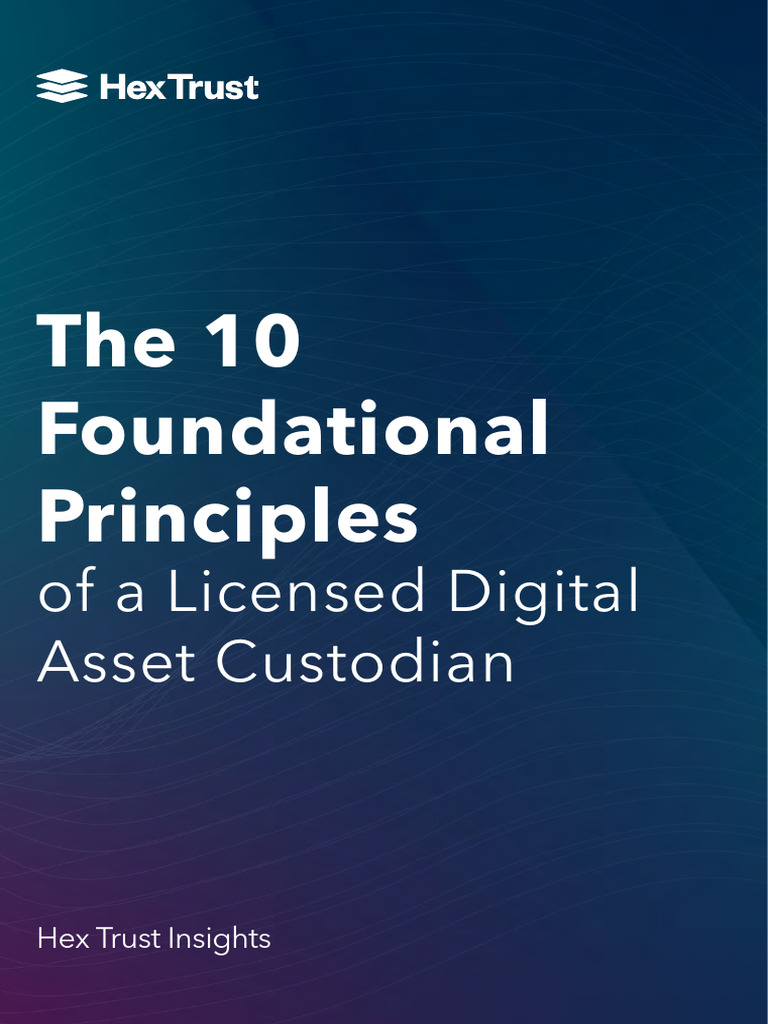 632166f40dc0fba245dee9d6 The 10 Foundational Principles of A Licensed Digital Asset Custodian ...
