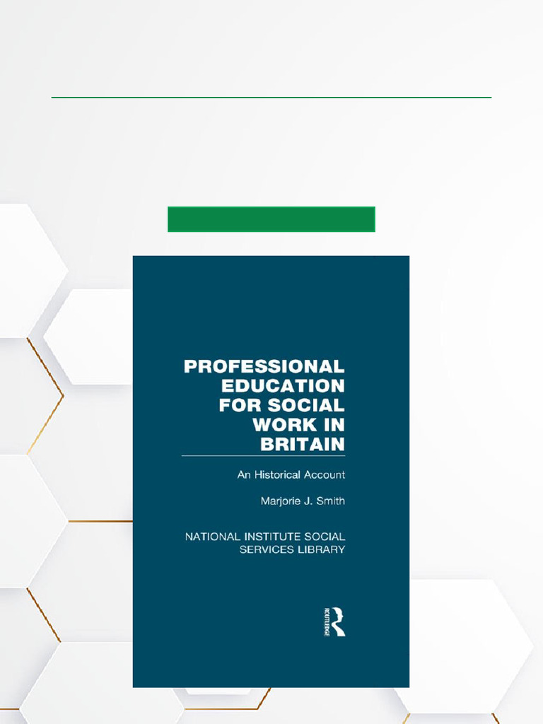 Professional Education For Social Work in Britain An Historical Account ...