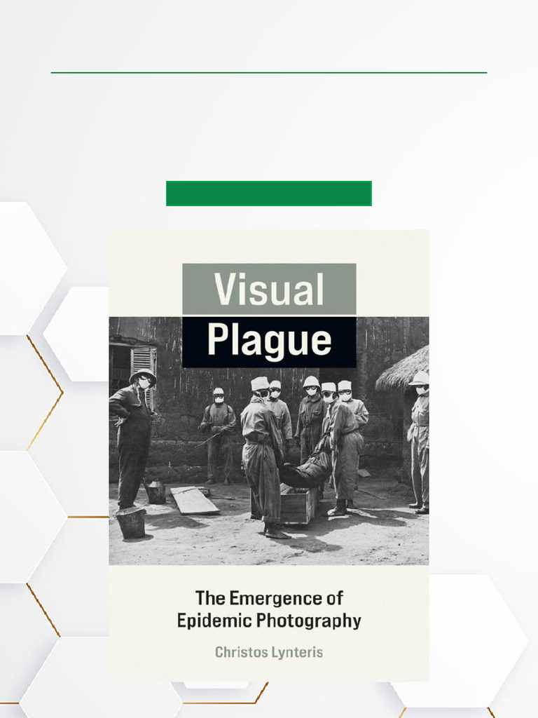 Visual Plague The Emergence of Epidemic Photography Full Ebook Access | PDF