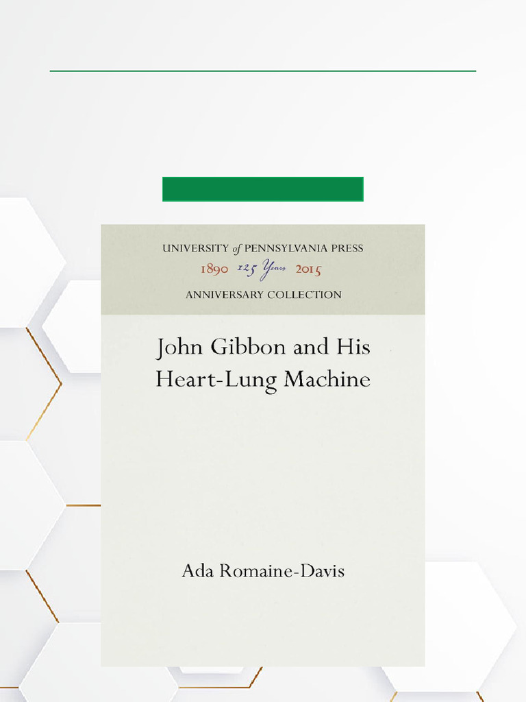 John Gibbon and His Heart Lung Machine Complete eBook Edition | PDF ...