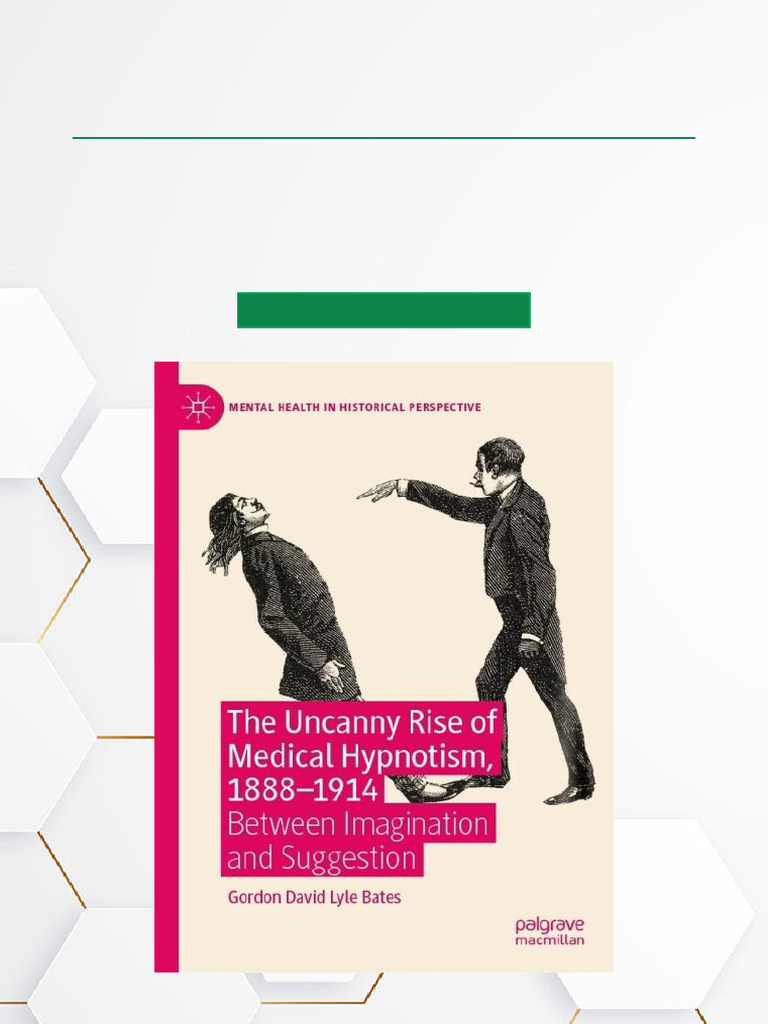 The Uncanny Rise of Medical Hypnotism, 18881914 Between Imagination and ...