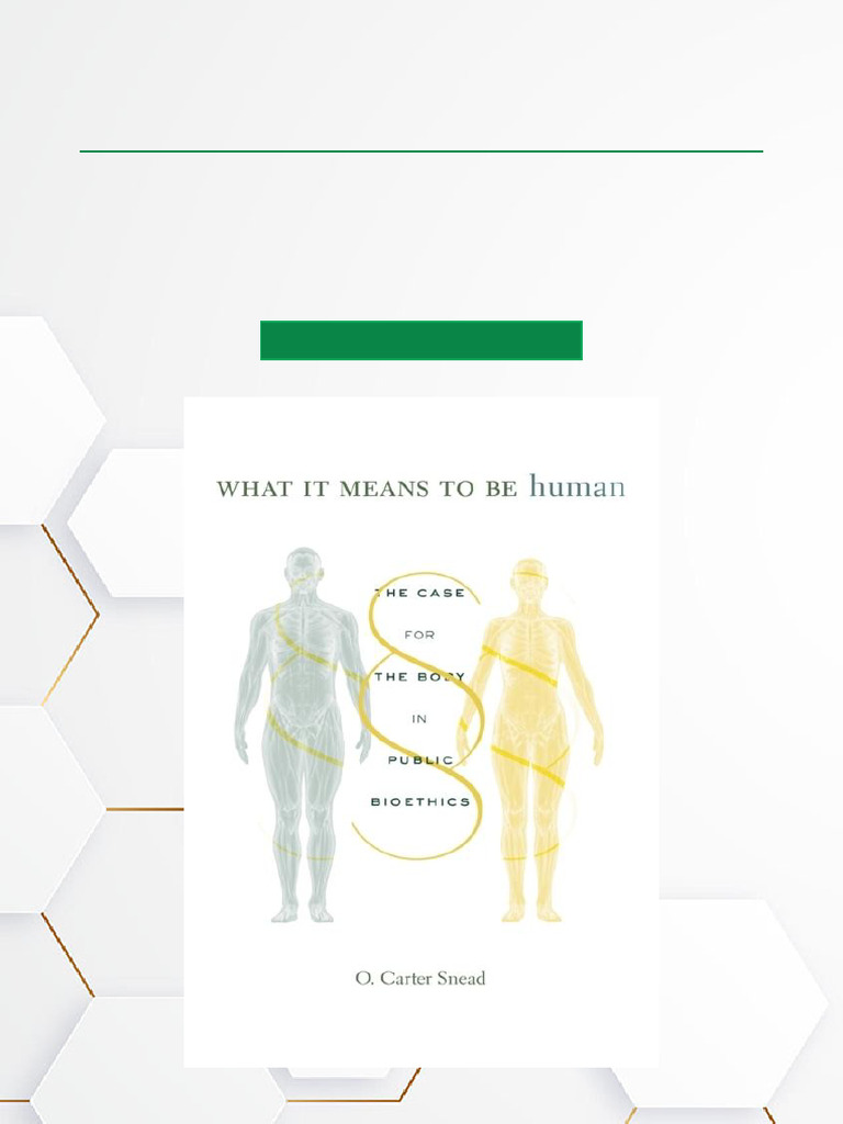 What It Means To Be Human The Case For The Body in Public Bioethics ...