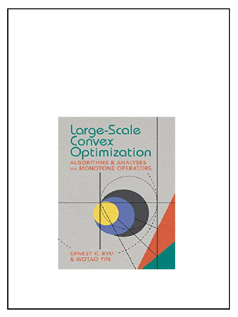 Largescale Convex Optimization Algorithms Analyses Via Monotone Operators Ernest K Ryu pdf ...