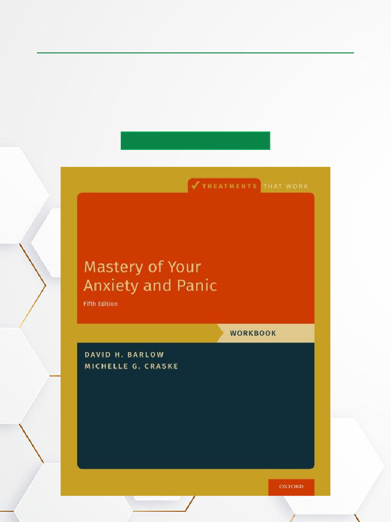 Mastery of Your Anxiety and Panic Workbook 5th Edition All Sections Download | PDF | Panic ...