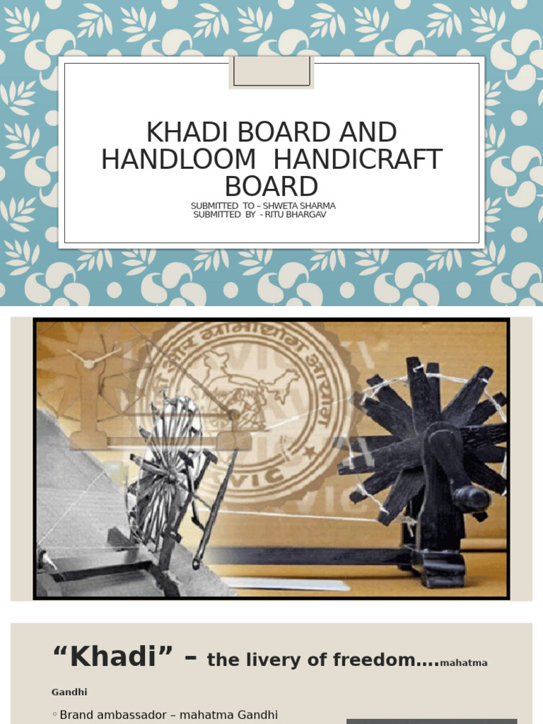 A Project Presentation Made On The My Favourite Topic - Khadi &handloom Board | PDF | Textiles