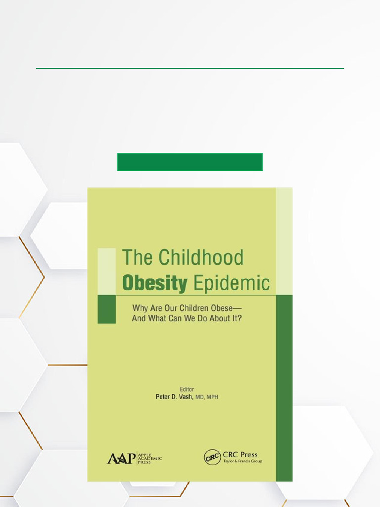 The Childhood Obesity Epidemic Why Are Our Children ObeseAnd What Can ...