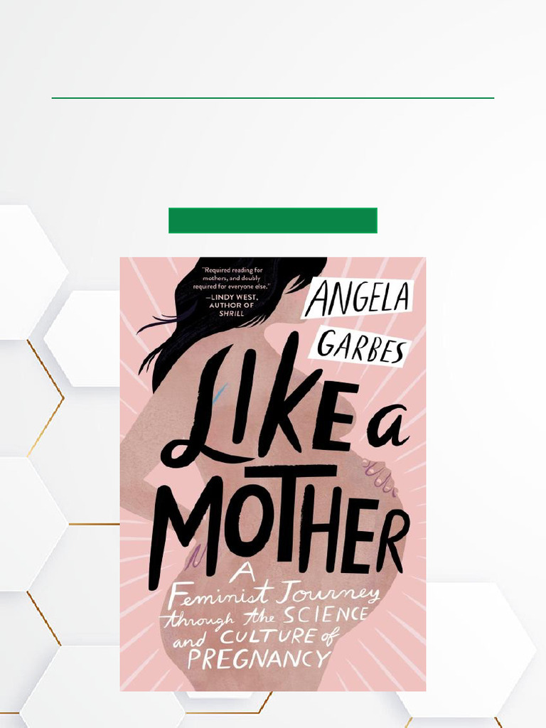 Like A Mother A Feminist Journey Through The Science and Culture of ...