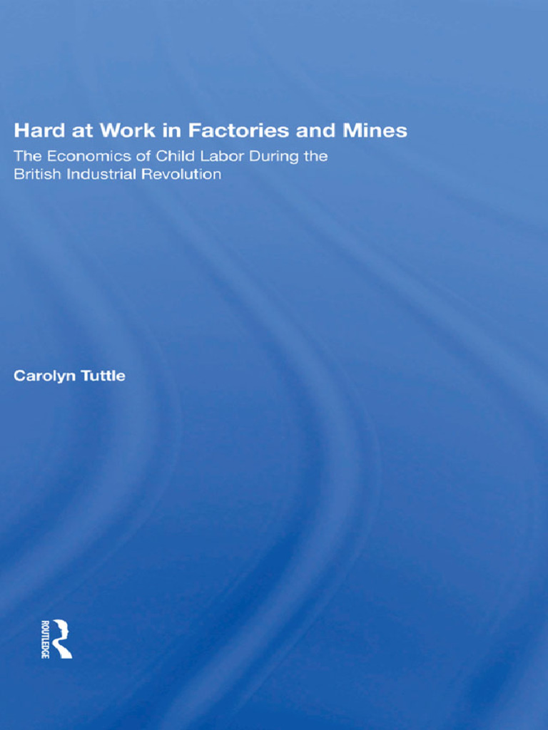 Carolyn Tuttle - Hard at Work in Factories and Mines - The Economics of ...