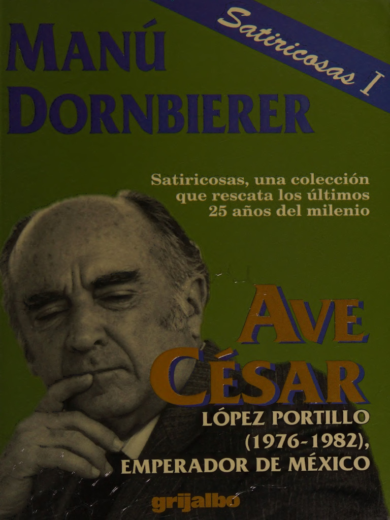 Ave Cesar; Lopez Portillo (1976-1982) Emperador de Mexico -- Dornbierer ...