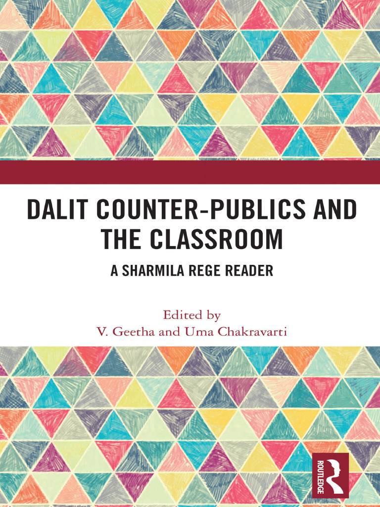 V Geetha, Uma Chakravarti - Dalit Counter-publics and the Classroom_ A ...