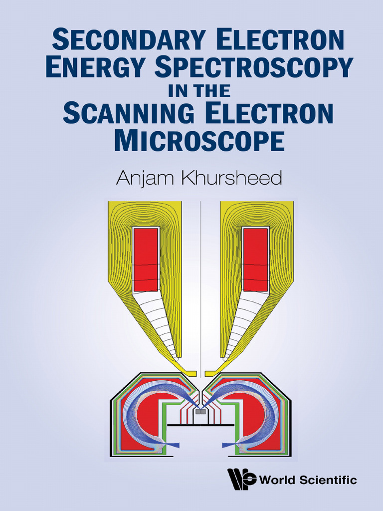 Anjam Khursheed - Secondary Electron Energy Spectroscopy in the Scanning Electron Microscope ...