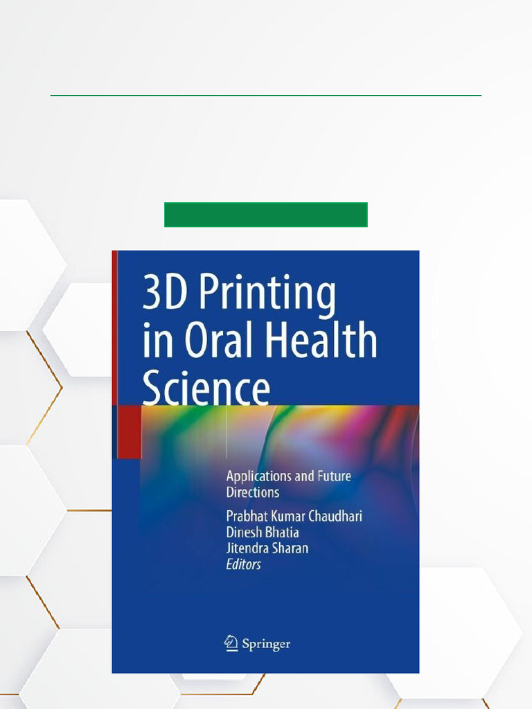 3D Printing in Oral Health Science Applications and Future Directions ...