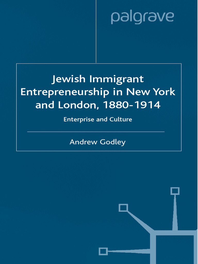 Jewish Immigrant Entrepreneurship in New York and London, 1880-1914 ...