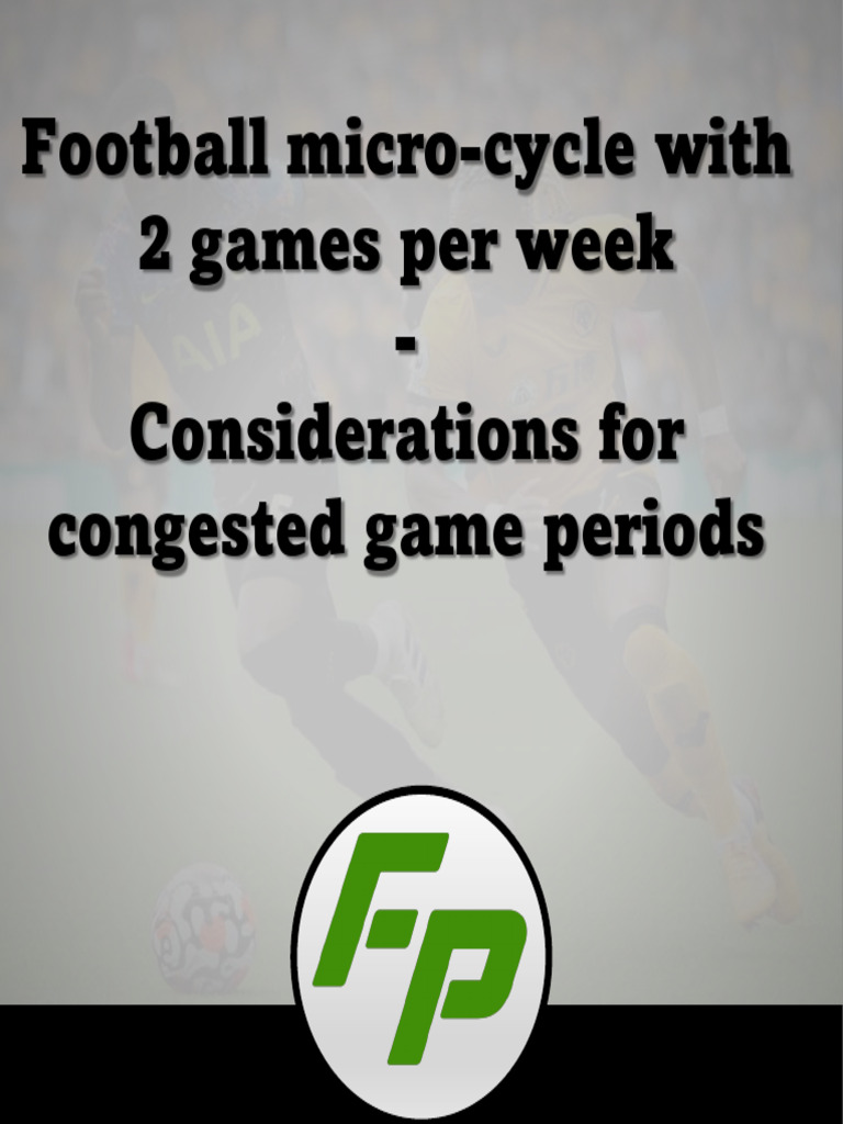 Football Micro-Cycle With 2 Games Per Week - Considerations For ...