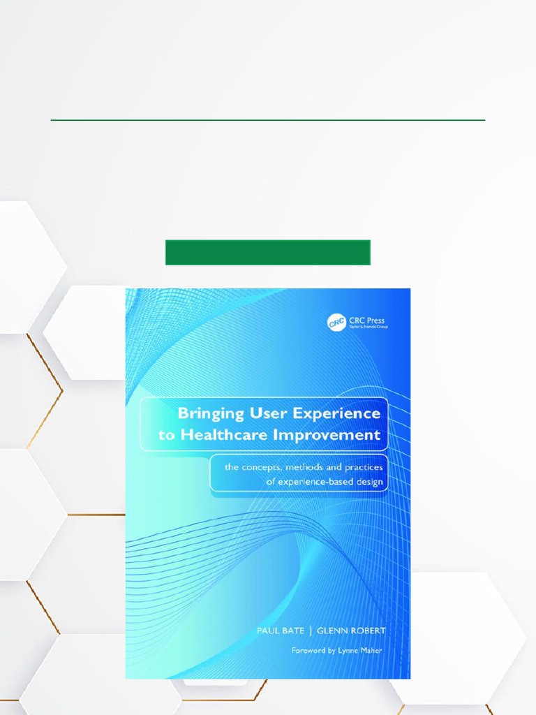 Bringing User Experience to Healthcare Improvement The Concepts, Methods and Practices of ...