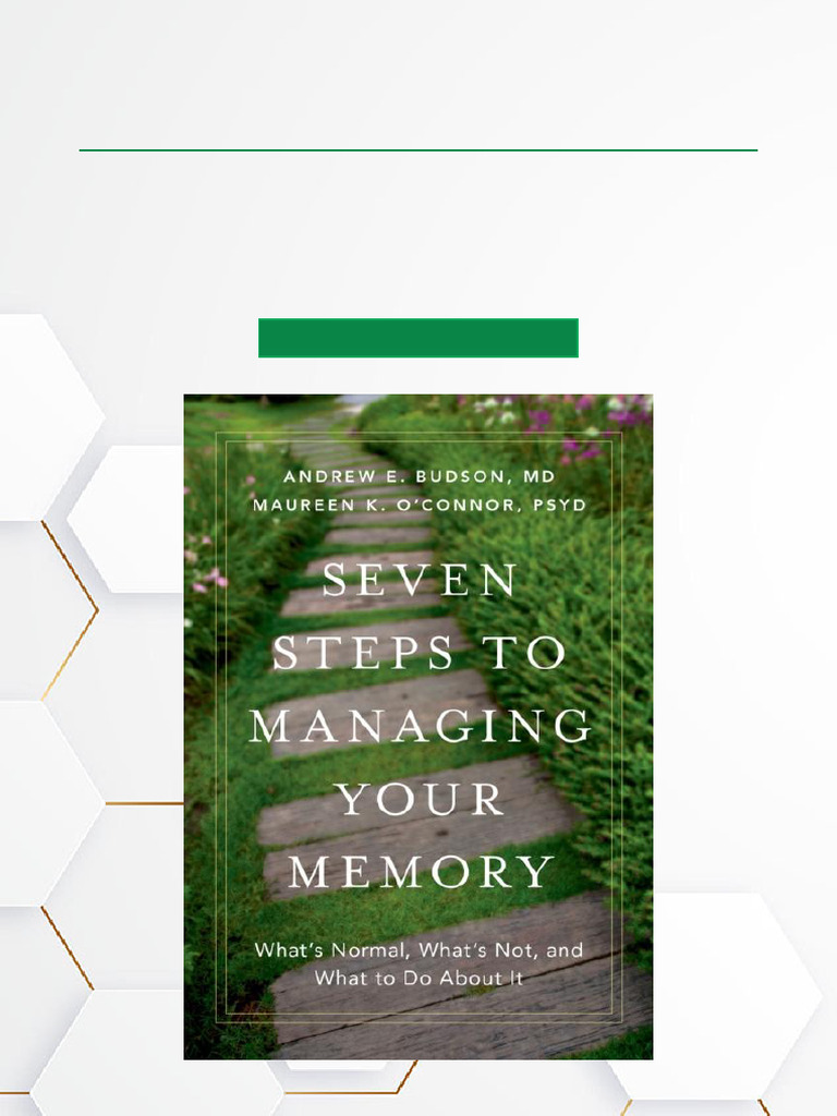 Seven Steps To Managing Your Memory What's Normal, What's Not, and What To Do About It Full ...