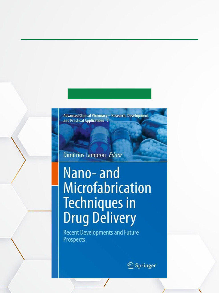 Nano and Microfabrication Techniques in Drug Delivery Recent Developments and Future Prospects ...