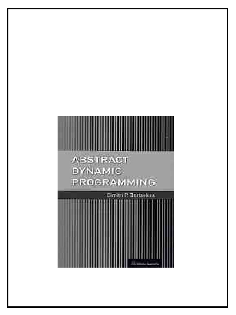 Abstract Dynamic Programming Bertsekas Dimitri P download | PDF | Dynamic Programming | Markov Chain