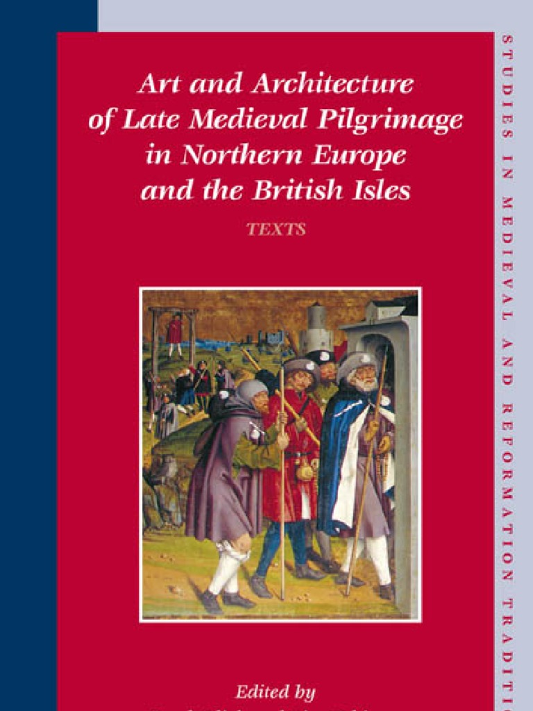 Art and Architecture of Late Medieval Pilgrimage in Northern Europe and ...