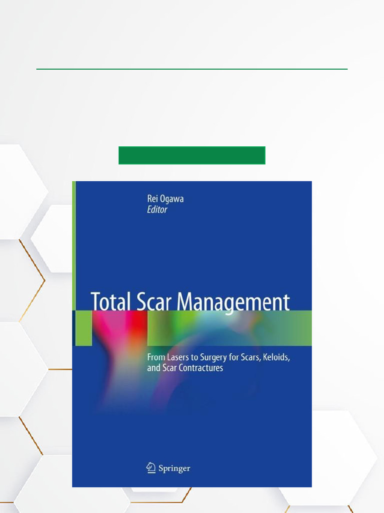 Total Scar Management From Lasers To Surgery For Scars, Keloids, and ...