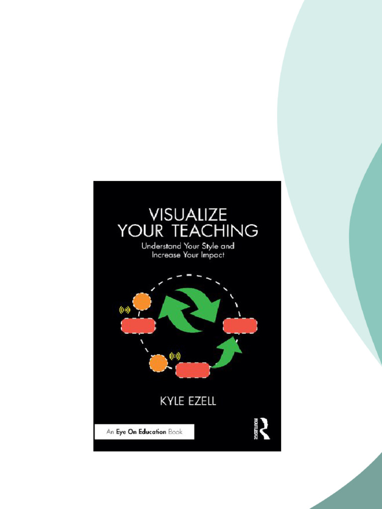 Visualize Your Teaching: Understand Your Style and Increase Your Impact ...