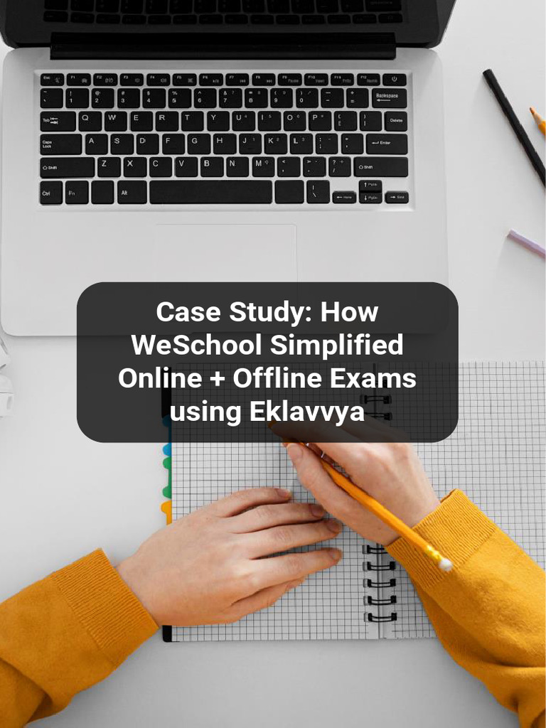 Case Study How WeSchool Simplified Online Offline Exams Using Eklavvya ...