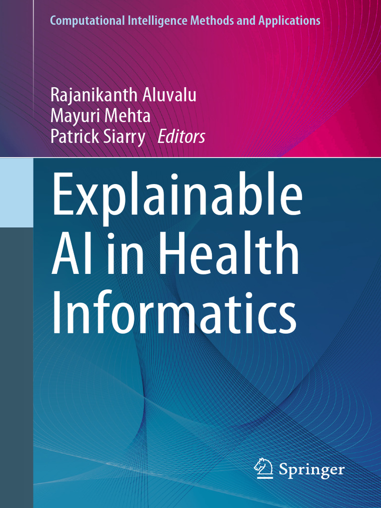 Explainable AI in Health Informatics: Rajanikanth Aluvalu Mayuri Mehta Patrick Siarry | PDF ...
